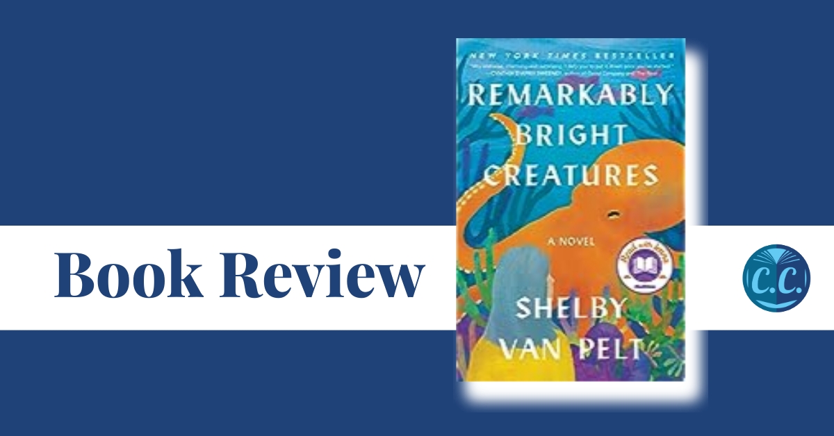 Book Review: Remarkably Bright Creatures – C.C. The Word Nerd